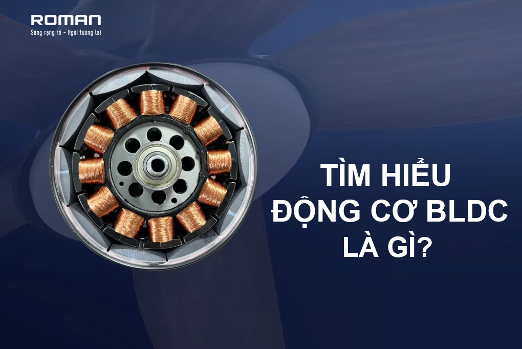 Tìm hiểu về động cơ BLDC của quạt trần - Roman.vn